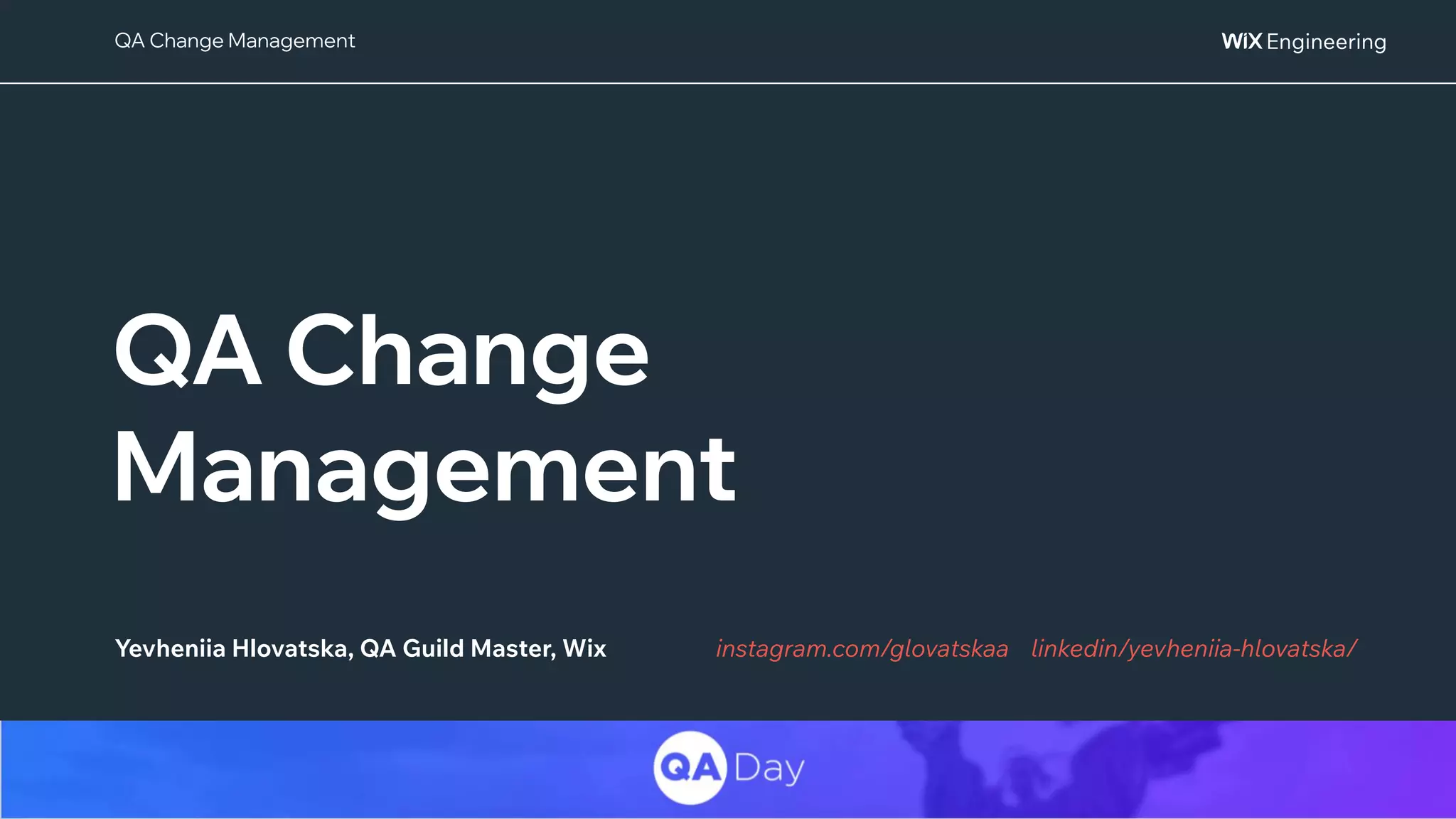ЄВГЕНІЯ ГЛОВАЦЬКА «QA Change Management» Kyiv QADay 2021 | PPT