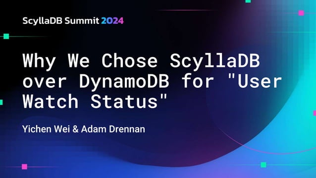 Why We Chose ScyllaDB over DynamoDB for "User Watch Status" | PPT