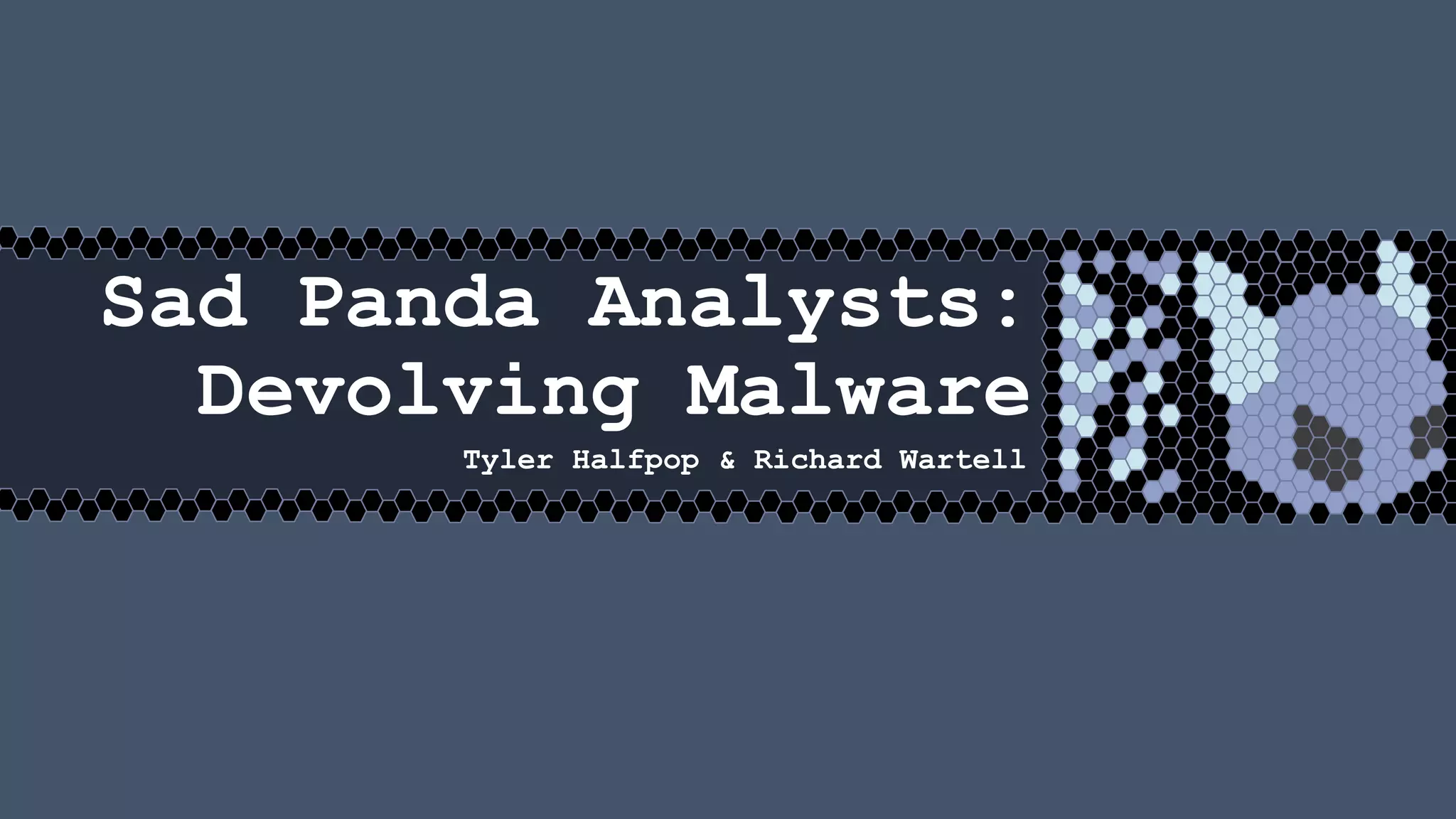Sad Panda Analysts: Devolving Malware | PPT