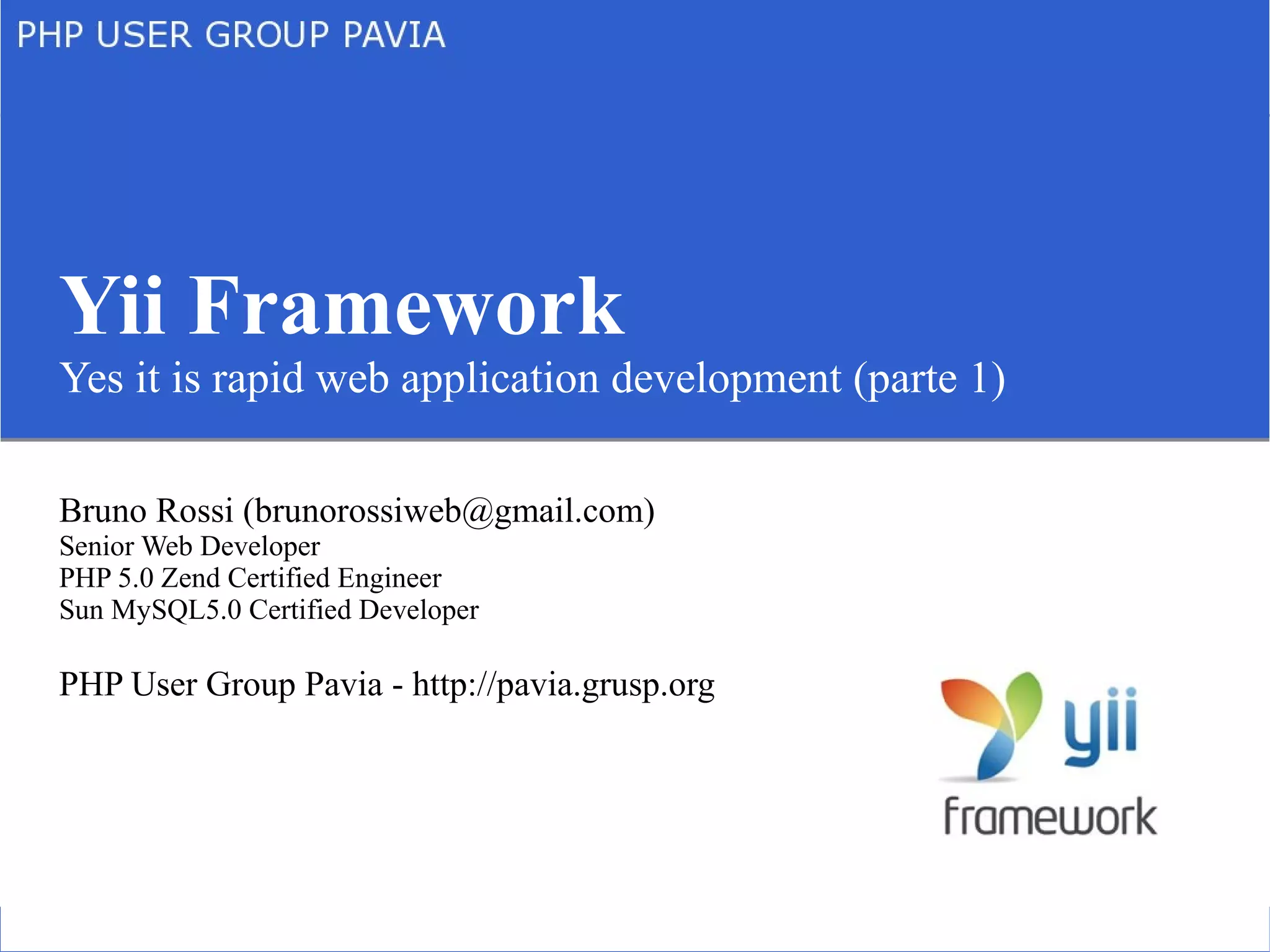 Yii Framework - yes it is rapid web application development (Parte 1) | PPT