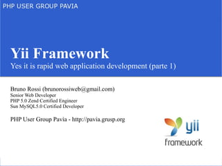 Yii Framework - yes it is rapid web application development (Parte 1) | PPT