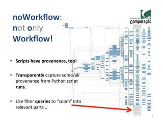 Yin & Yang: Demonstrating complementary provenance from noWorkflow ...