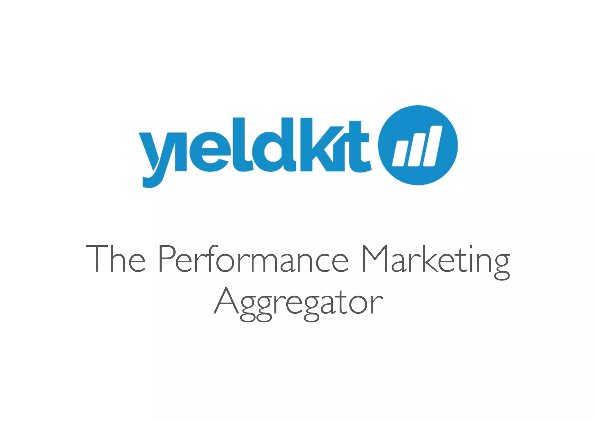 YieldKit: The Performance Marketing Aggregator | PDF