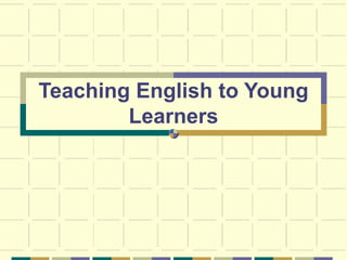 Teaching English as a second language to Young Learners.ppt