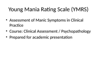 young mania rating scale for Manic Eposode | PPTX
