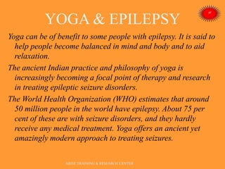 YOGA FOR EPILEPSY - PERSON WITH EPILEPSY ARE EMINENT PERSON | PPSX