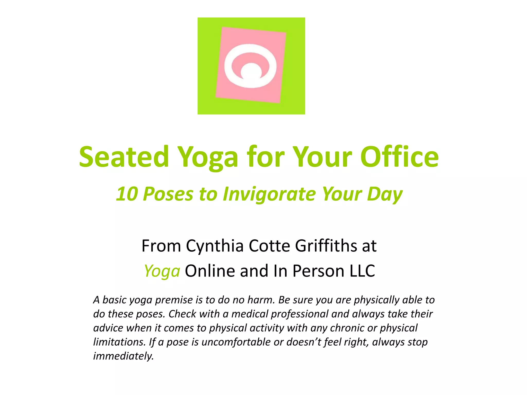 Seated Yoga For Your Office: Ten Poses to Invigorate Your Day | PDF