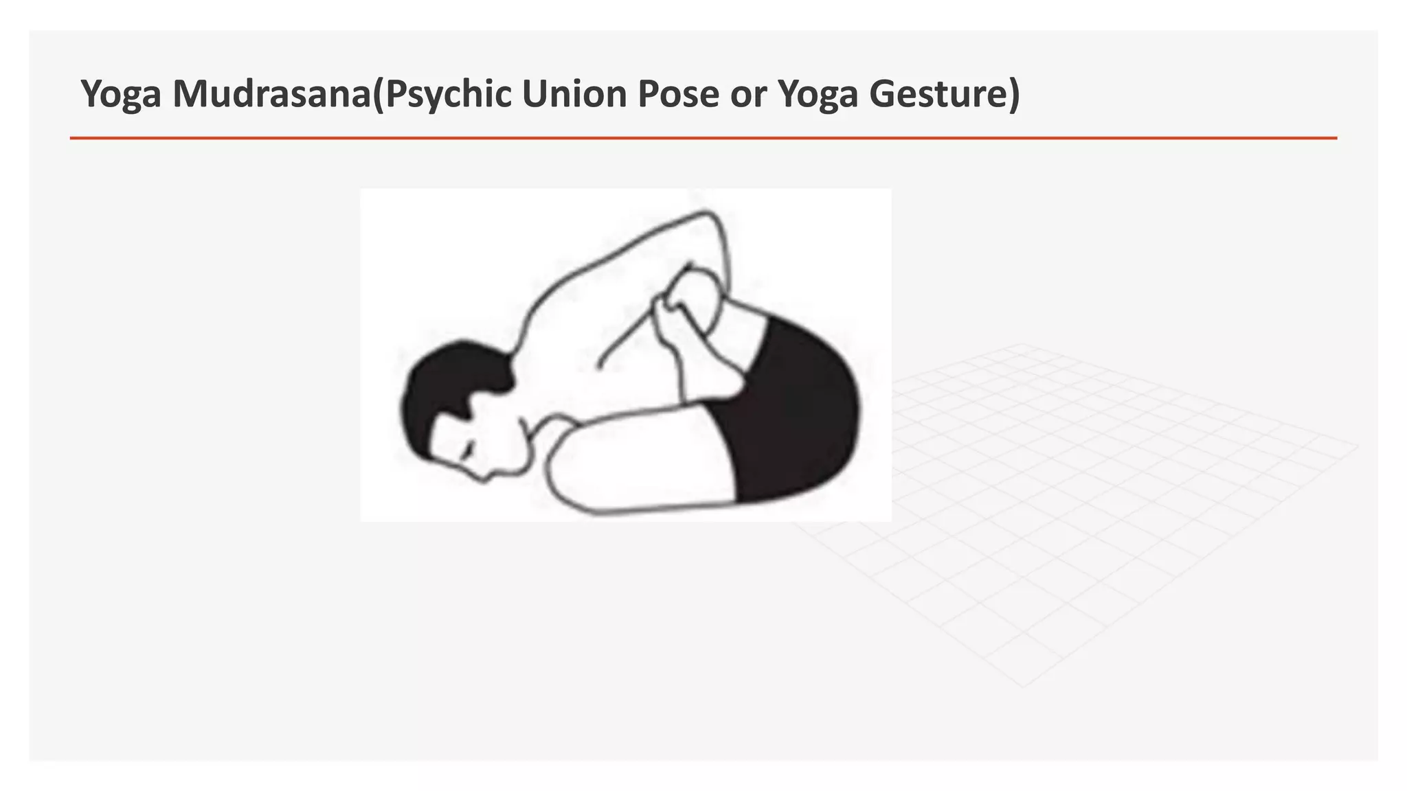 Yoga Mudrasana(Psychic Union Pose or Yoga.pptx