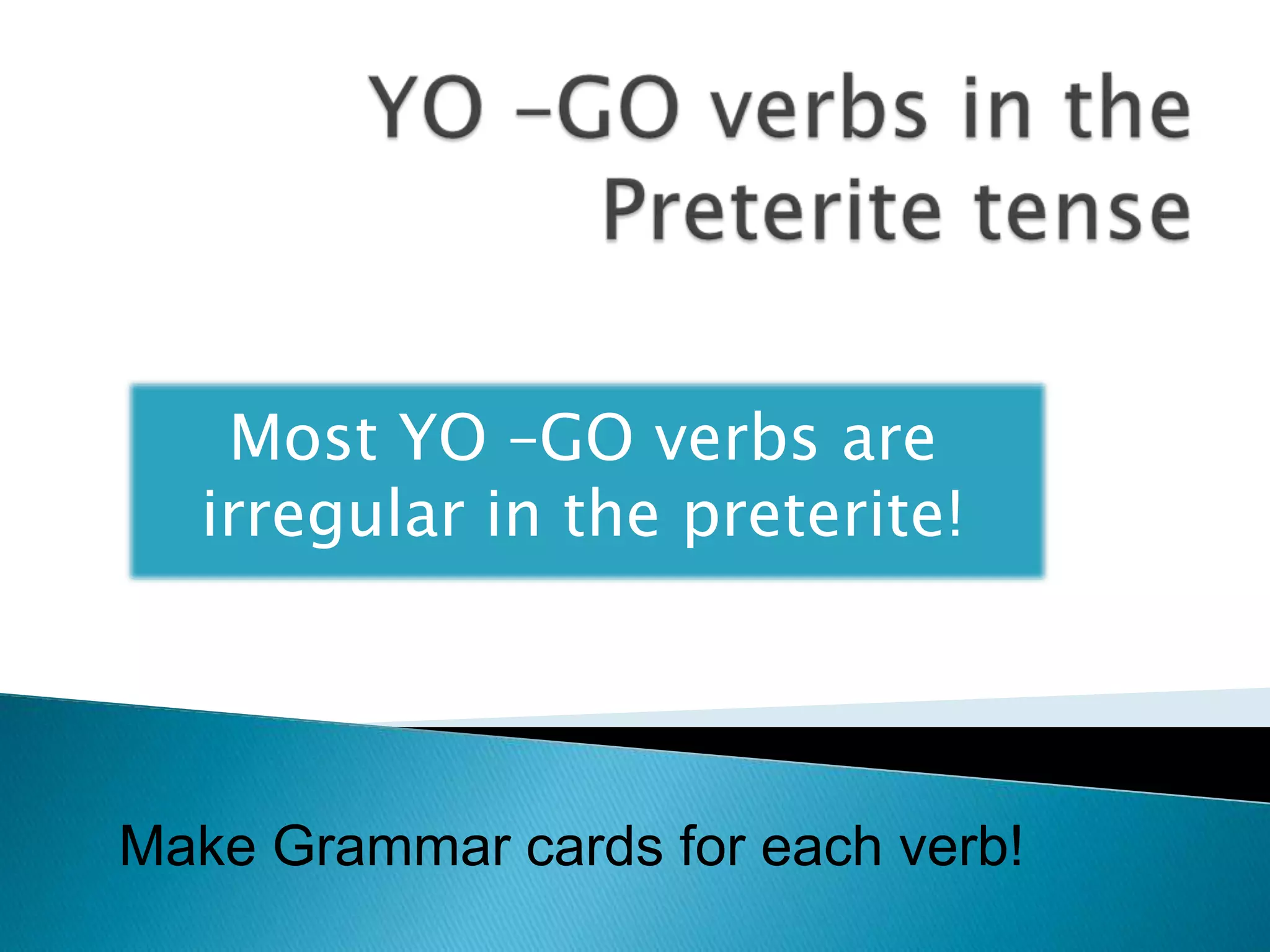 Yo –go verbs in the preterite tense | PPTX