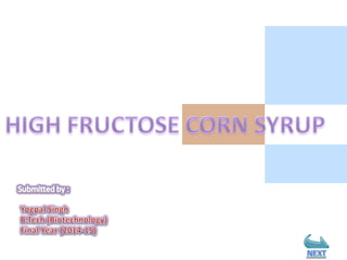 High Fructose Corn Syrup (HFCS) By Yogpal singh, MPUAT | PPT