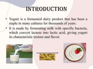 Yogurt, It's types, Production and application | PPTX