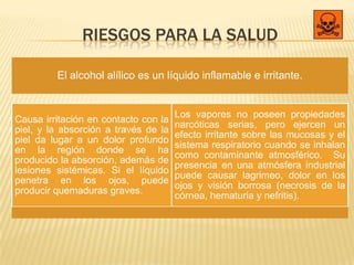 ALCOHOL ALÍLICO. Aplicaciones Industriales y Riesgos para la salud | PPTX