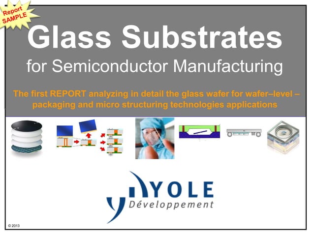 glass substrates for semiconductor manufacturing 2013 Report by Yole ...
