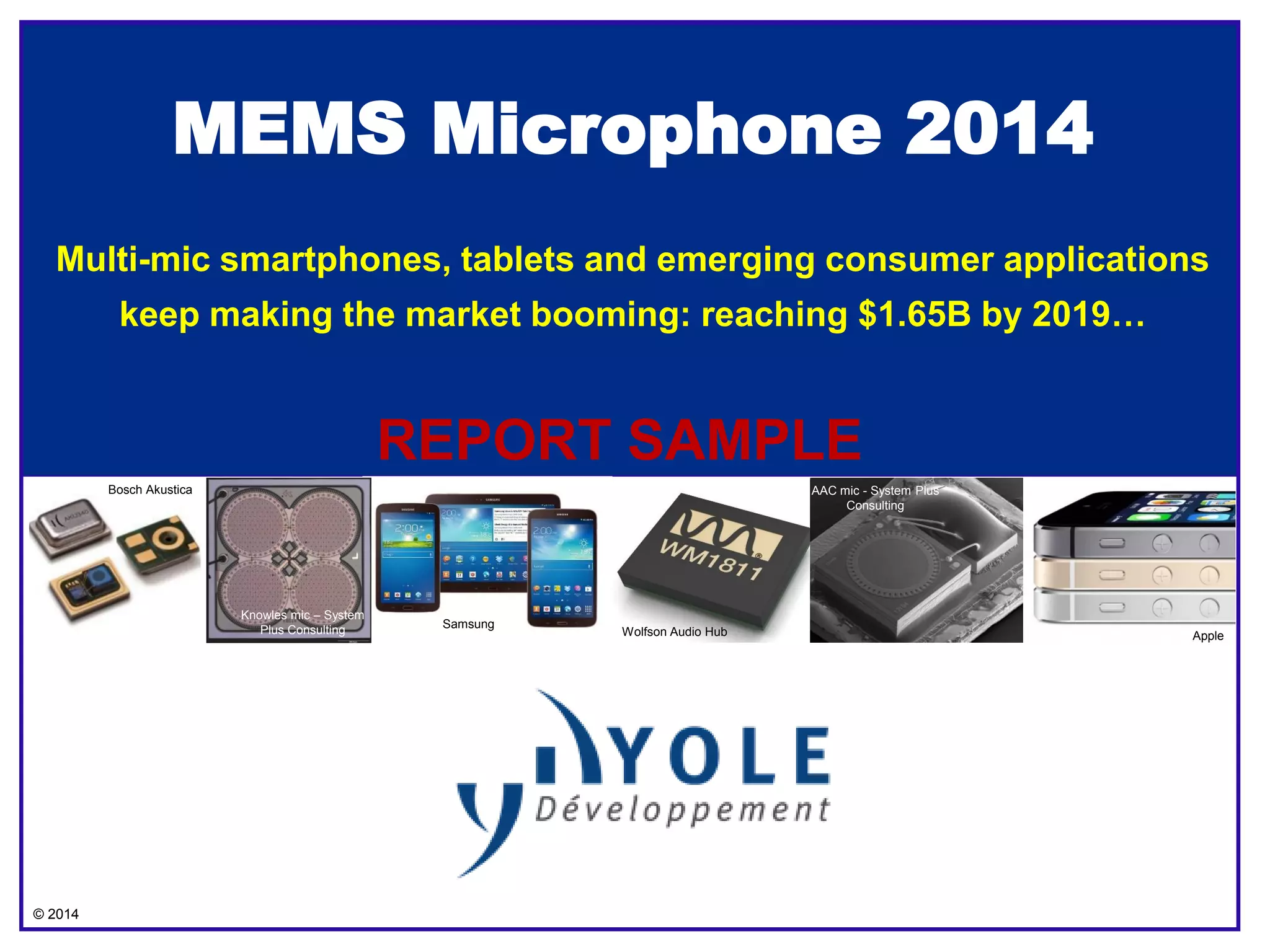 MEMS Microphone: Market, Applications and Business Trends 2014 2014 Report by Yole Developpement ...