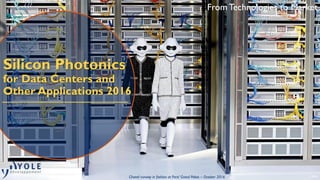 Silicon Photonics for Data Centers and Other Applications 2016 - Report ...