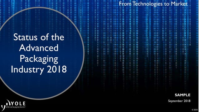 Status of the Advanced Packaging Industry 2018 Report by Yole ...