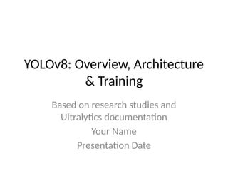 Overview, Architecture, and Training of YOLOv8pptx | PPT
