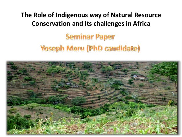 The role of Indigenous way of natural resource conservation