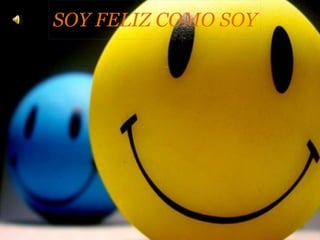 Yo soy feliz como soy | PPT
