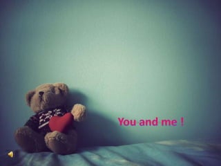 You and me ! | PPTX