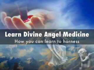 Divine Angel Medicine and Energy Healing | PPTX