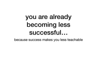 You are already becoming less successful… | PPT