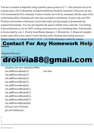 You are to simulate a dispatcher using a priority queue system in C+.pdf