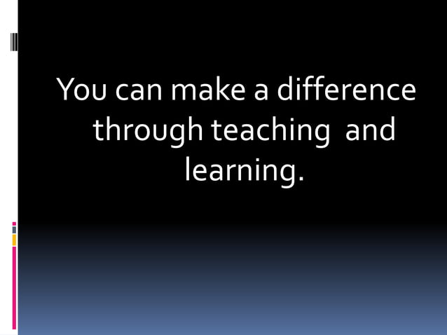 teaching and learning- you can make a difference | PPTX