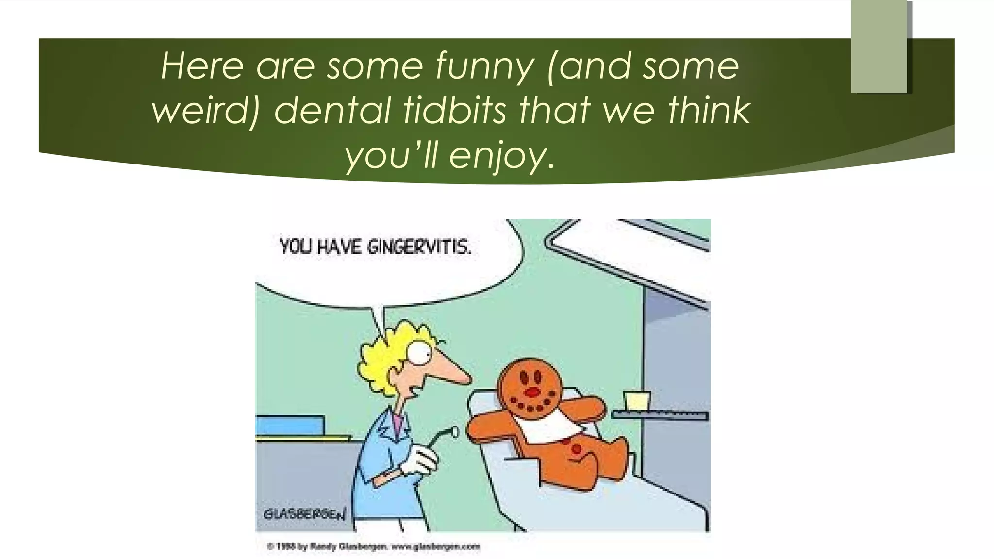 You have gingervitis: 10 fun dental facts | PPT