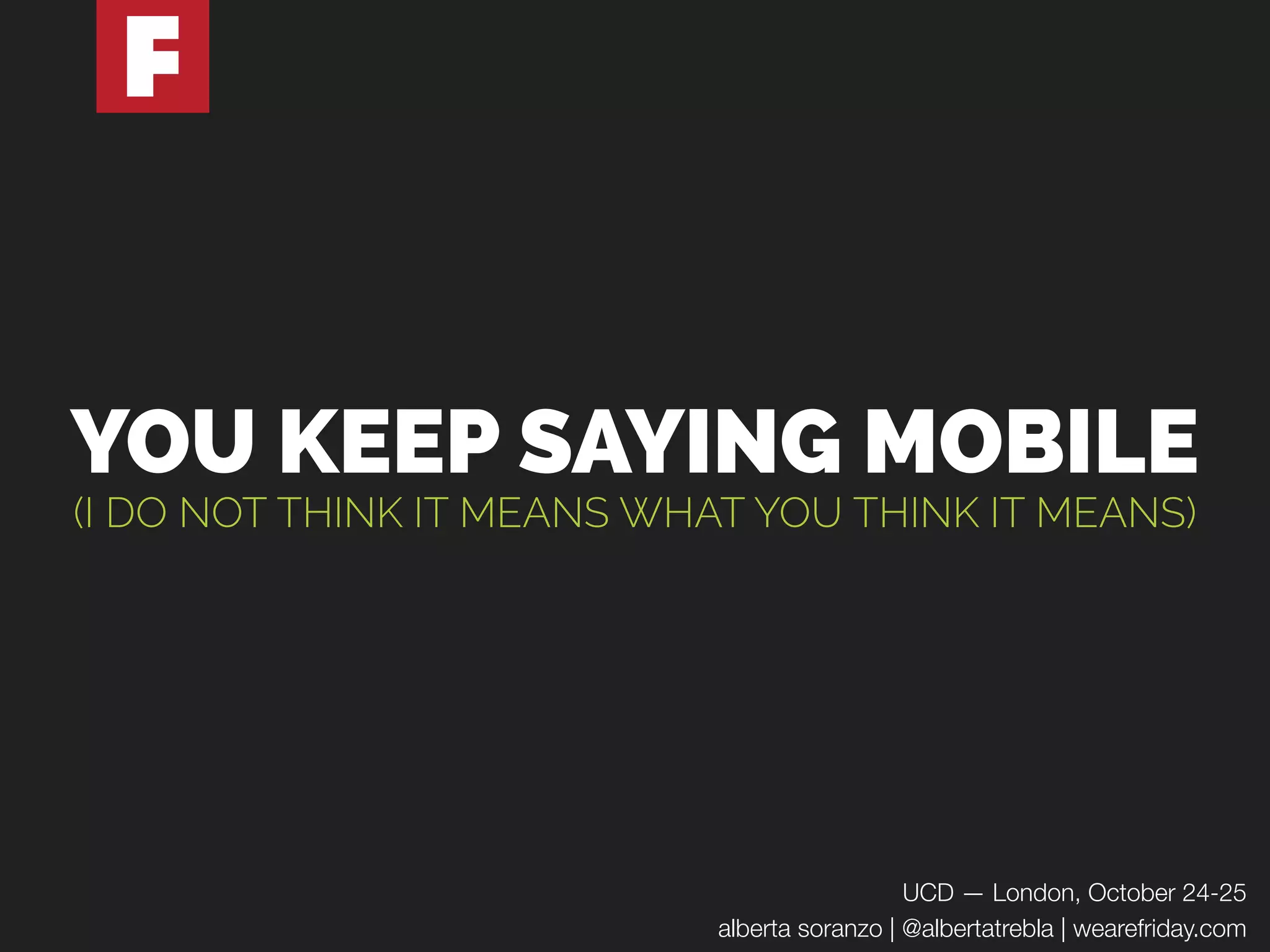 You keep saying mobile (I do not think it means what you think it means ...