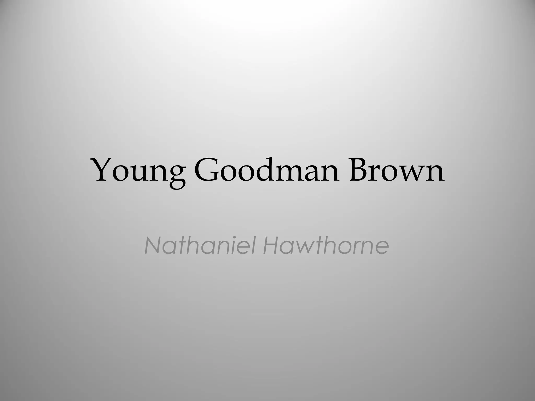 Young Goodman Brown - in class notes | PPT