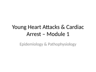 Young_Heart_Attacks_Module1_Epi_Pathophys.pptx