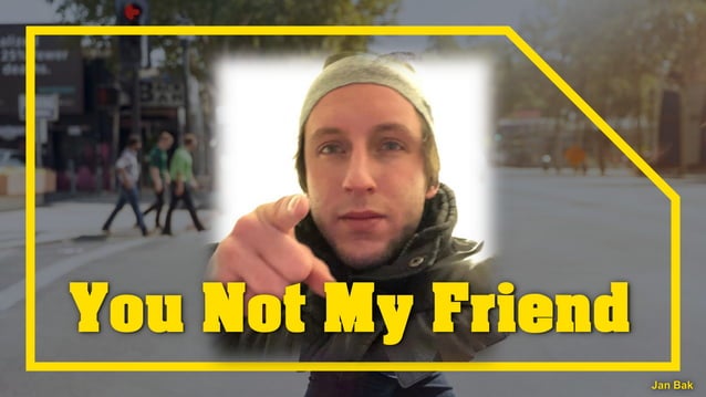 You Not My Friend | PDF