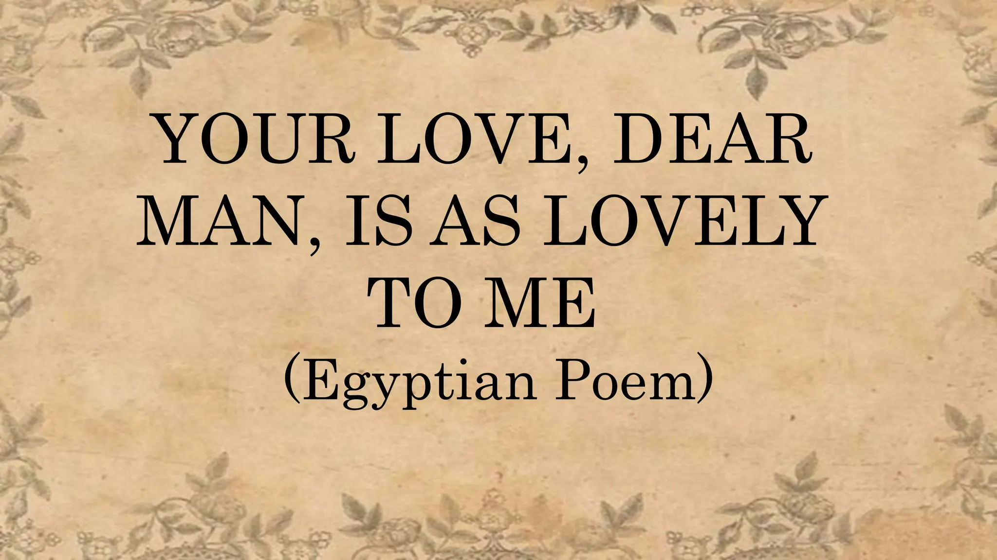 YOUR-LOVE-DEAR-MAN-IS-AS-LOVELY-TO-ME-analysis.pptx