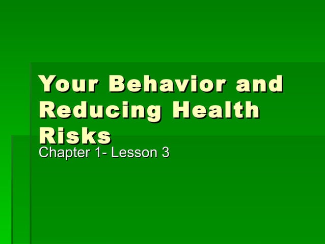Your behavior and reducing health risks chapter 1- lesson 3 | PPT