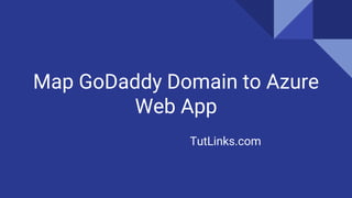 Map GoDaddy Domain to Azure Web App | PPT