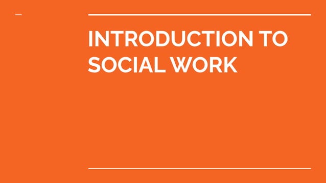 INTRODUCTION TO SOCIAL WORK.KNOWLEDGE BASE, VALUE BASE AND SKILL BASE OF THE COMPETENT SOCIAL ...