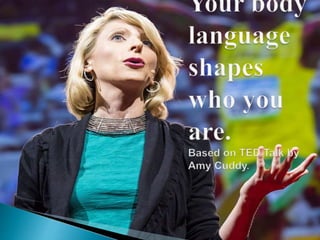 Your body language shapes who you are | PPT