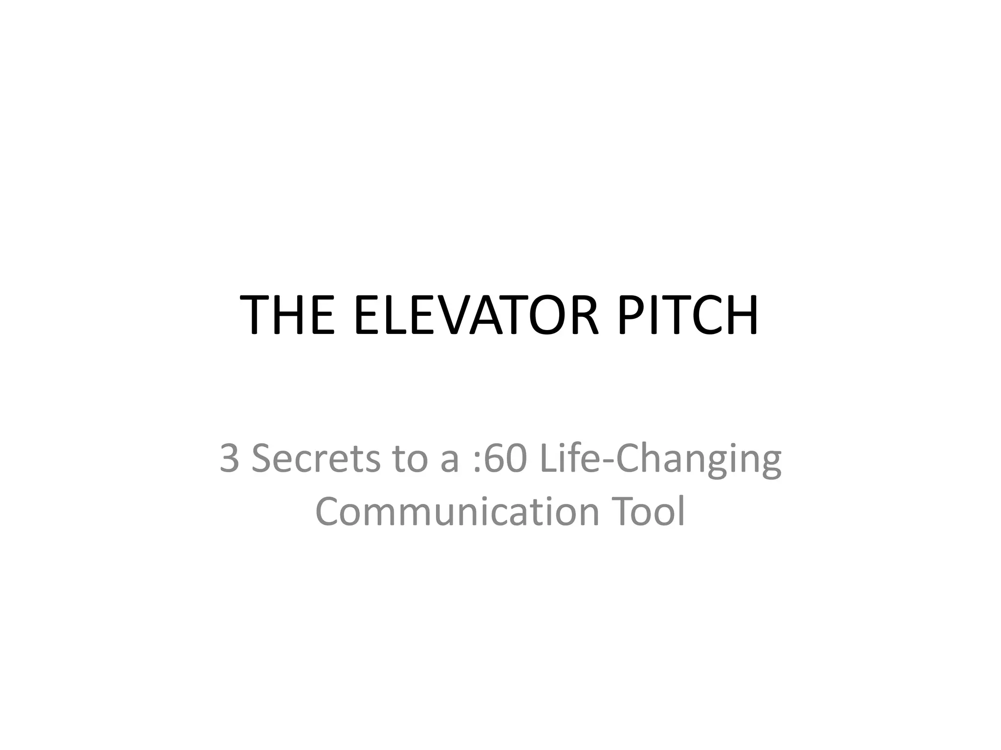 Your compelling 60 second elevator pitch | PPTX