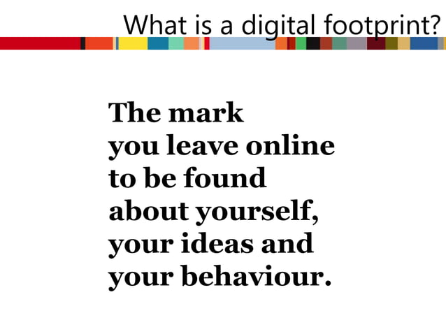 Your digital footprint | PPTX | Internet for Beginners | Internet
