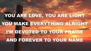 YOU'RE GOOD, YOU ARE KIND, I HAVE NEVER SEEN YOUR KIND LYRICS.pptx