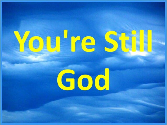 Youre Still God | PPT