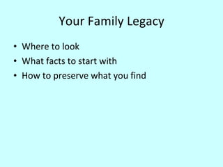 Your family legacy | PPT | Genealogy and Ancestry | Hobbies & Interests