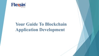 Your Guide To Blockchain Application Development | PPTX