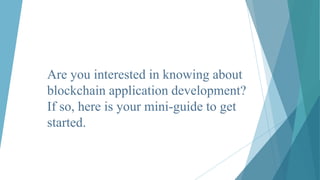 Your Guide To Blockchain Application Development | PPTX
