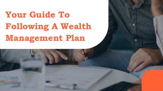 Your Guide To Following A Wealth Management Plan | PPT