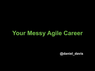 Your Messy Agile Career | PPT
