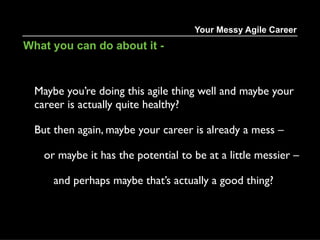 Your Messy Agile Career | PPT