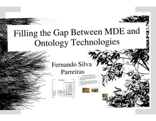 Filling the Gap between Semantic Web (OWL, Ontology Technology) and Model Driven Engineering ...