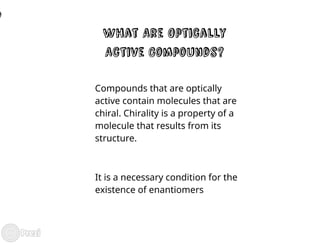 Optically active compounds and their effect on and importance in ...